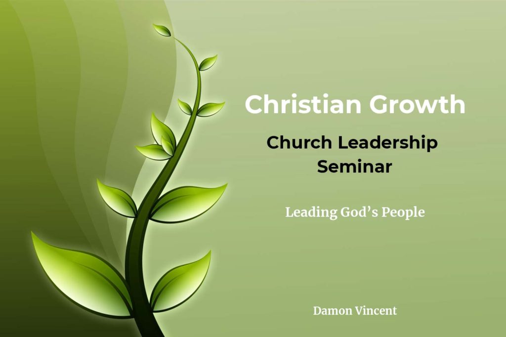 Church Leadership: Leading God’s People - Christian Growth